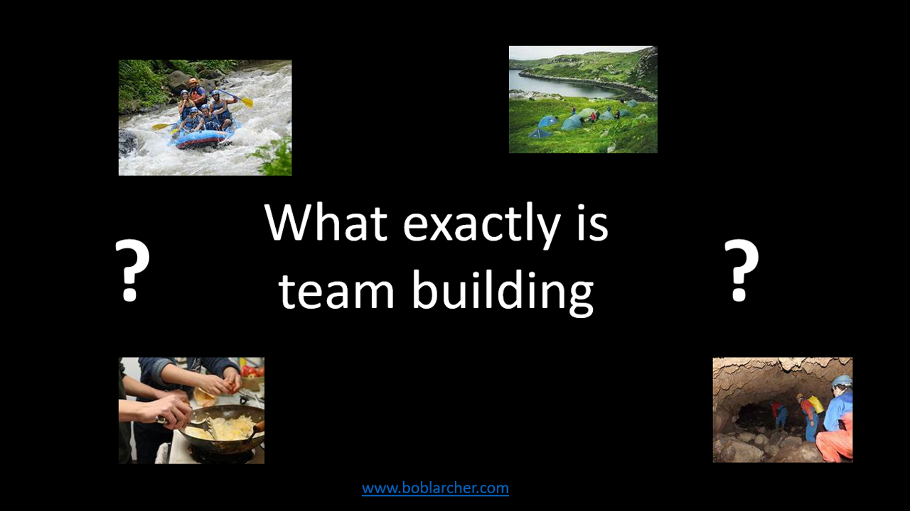 What exactly is team building? - BobLarcher