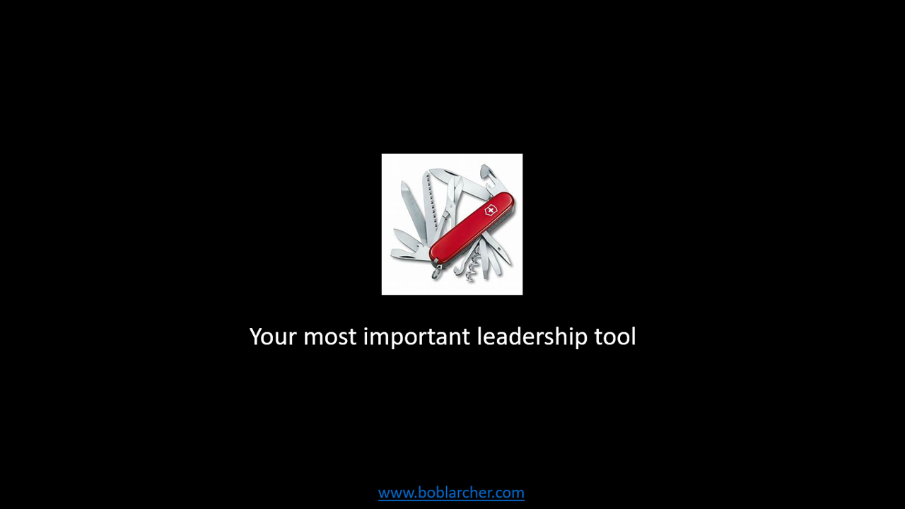 What is your most important leadership tool? - BobLarcher