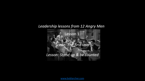 Leadership lessons from Twelve Angry Men – lesson 1 - BobLarcher