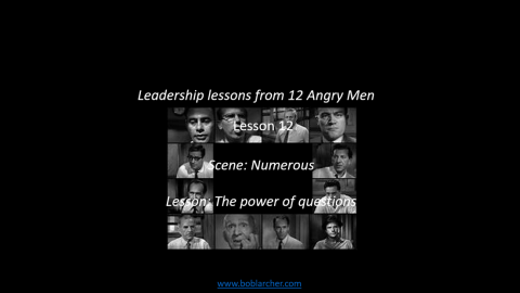 Leadership lessons from Twelve Angry Men – lesson 12 - BobLarcher