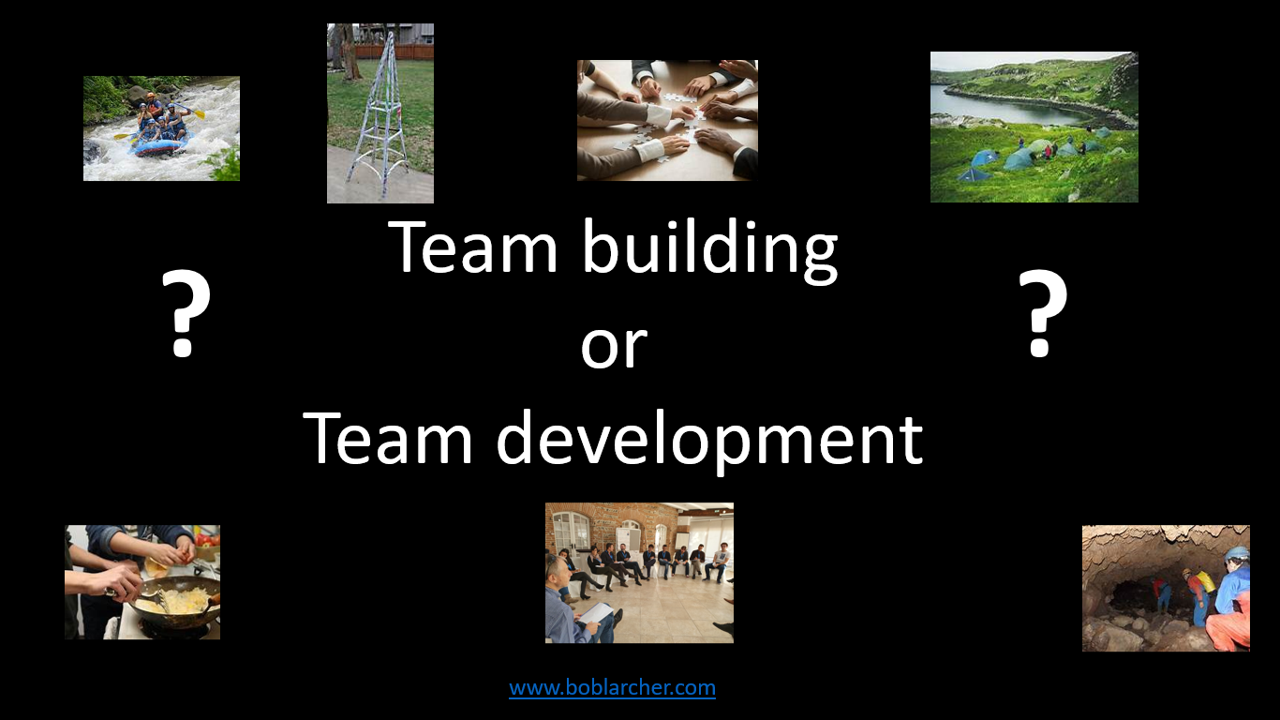 Team building or Team development - BobLarcher